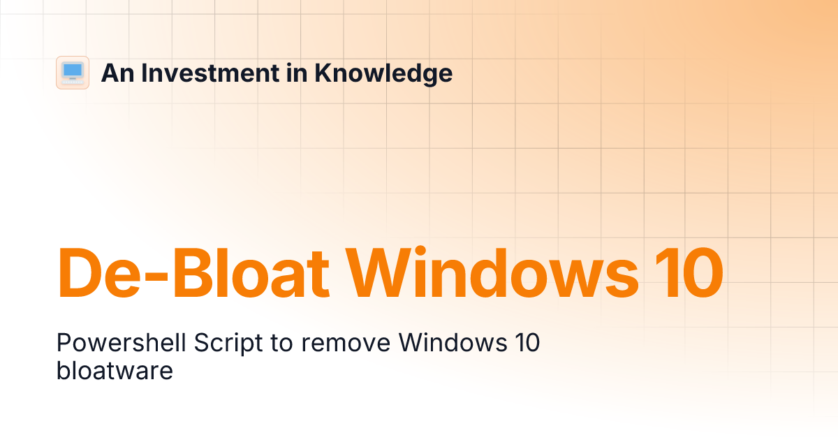 De-Bloat Windows 10 | An Investment in Knowledge