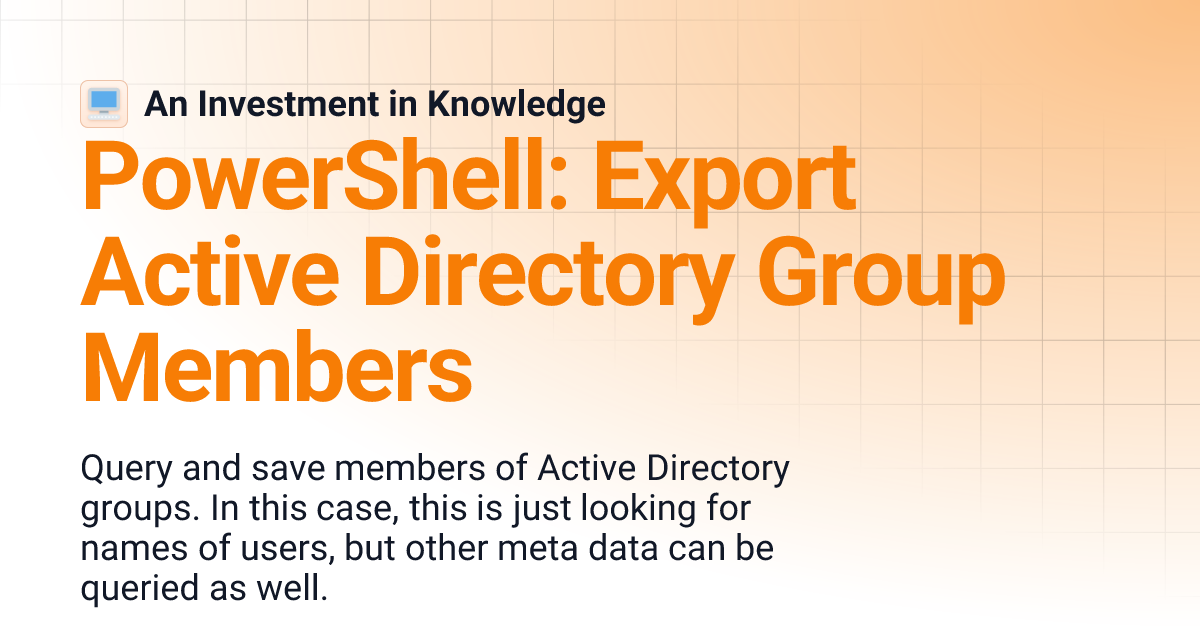 PowerShell: Export Active Directory Group Members | An Investment in ...